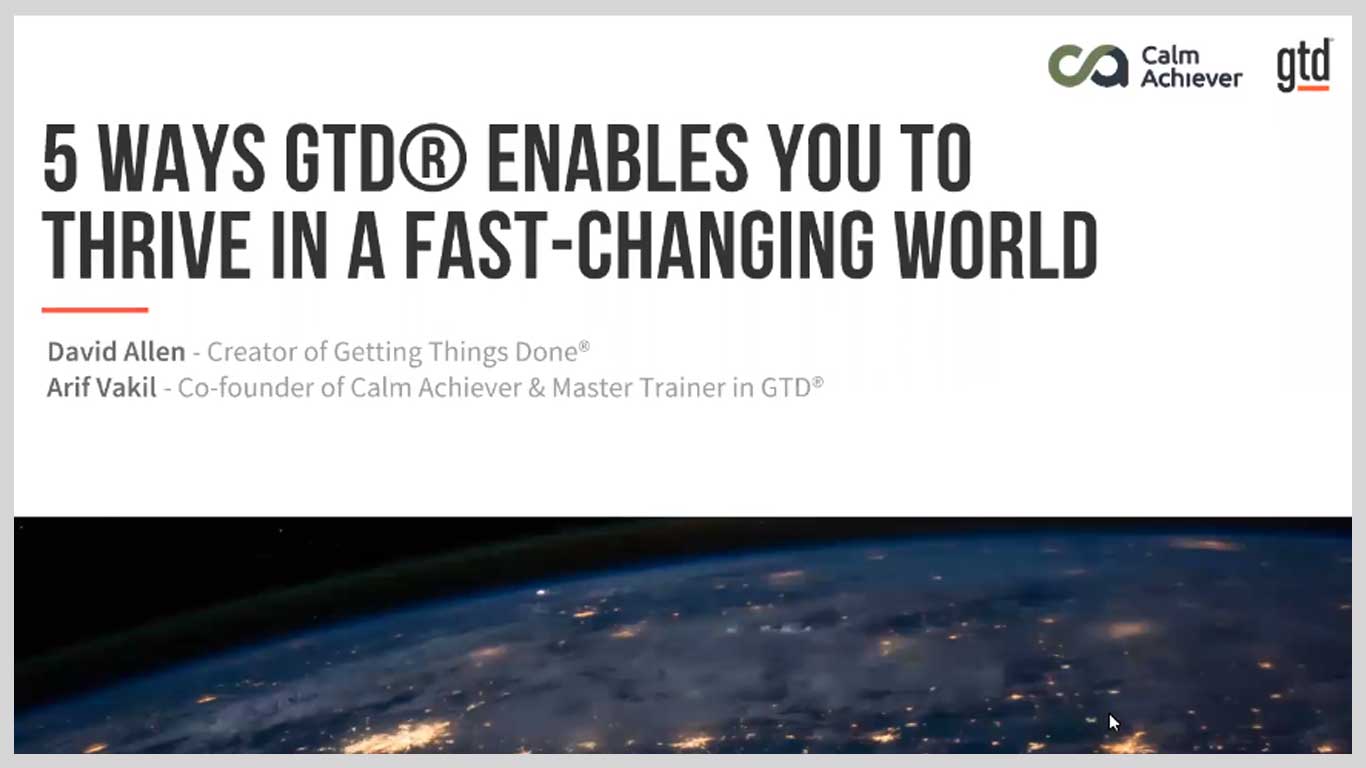 David Allen Webinar - Thrive In a Fast-Changing World - Calm Achiever